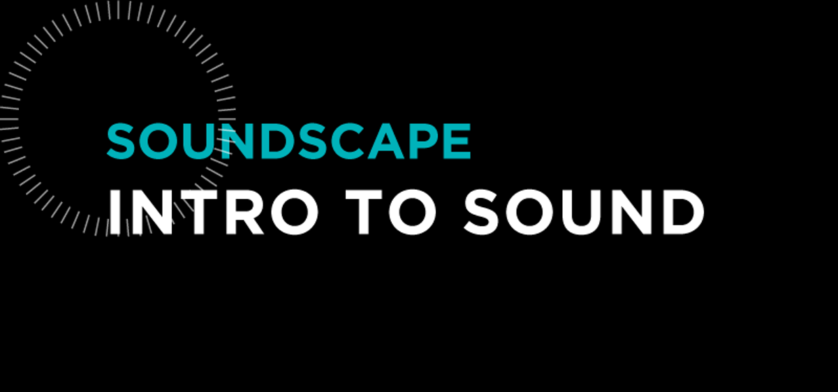 Soundscape: Intro to Sound - The Anchorage Museum