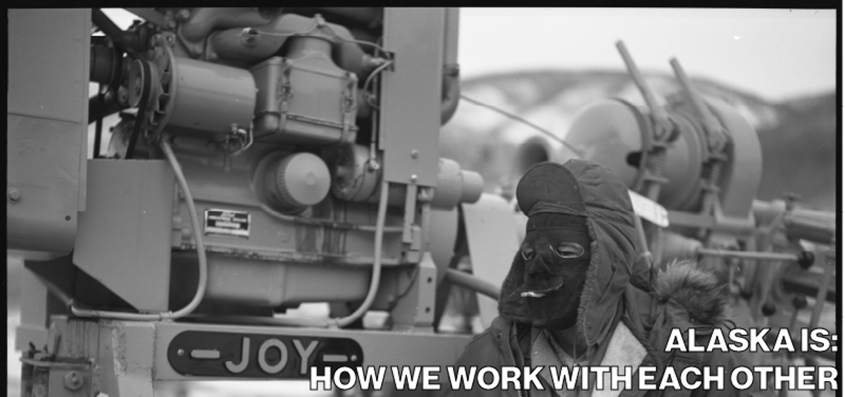 Alaska Is: How We Work With Each Other - The Anchorage Museum