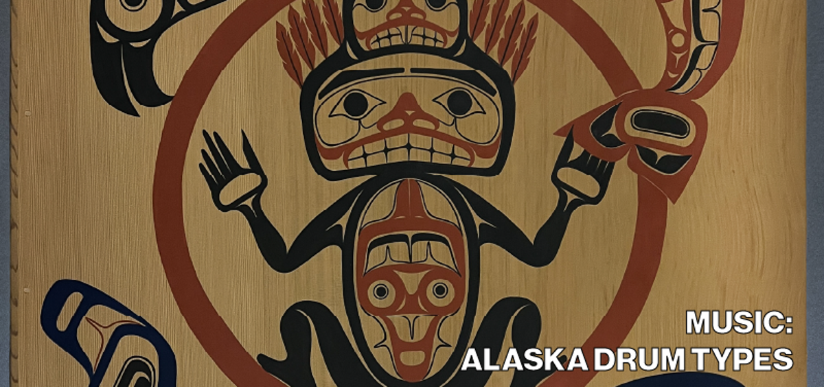 Music: Alaska Drum Types - The Anchorage Museum